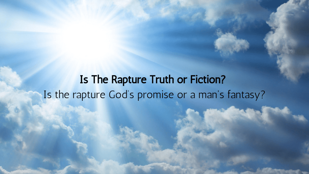 Is the Rapture Truth or Fiction? – Sonday Life