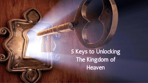 5 Keys to Unlock The Kingdom of Heaven – Sonday Life